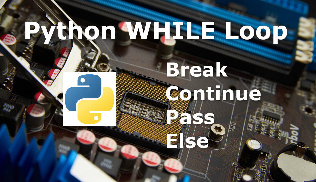 Python WHILE Loop With Break Continue Pass And ELSE Example Tutorial